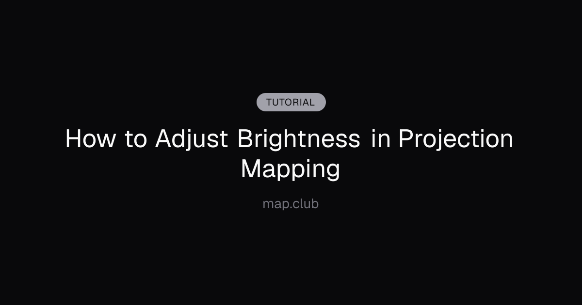 How to Adjust Brightness in Projection Mapping