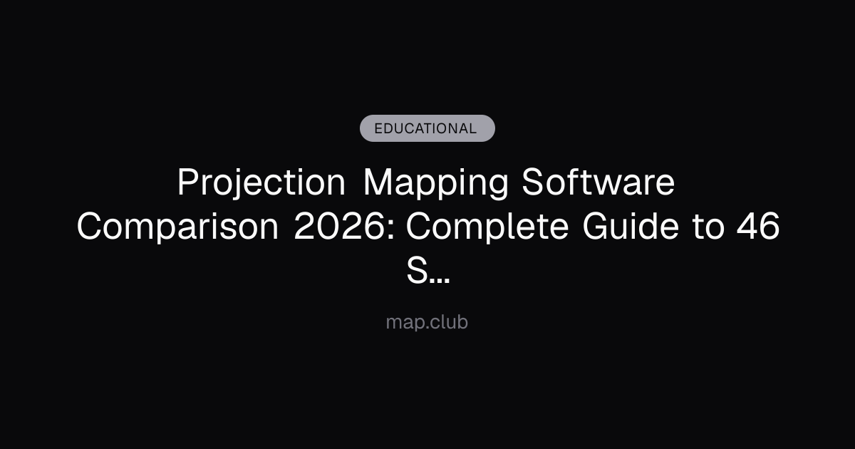 Projection Mapping Software Comparison 2026: Complete Guide to 46 Solutions